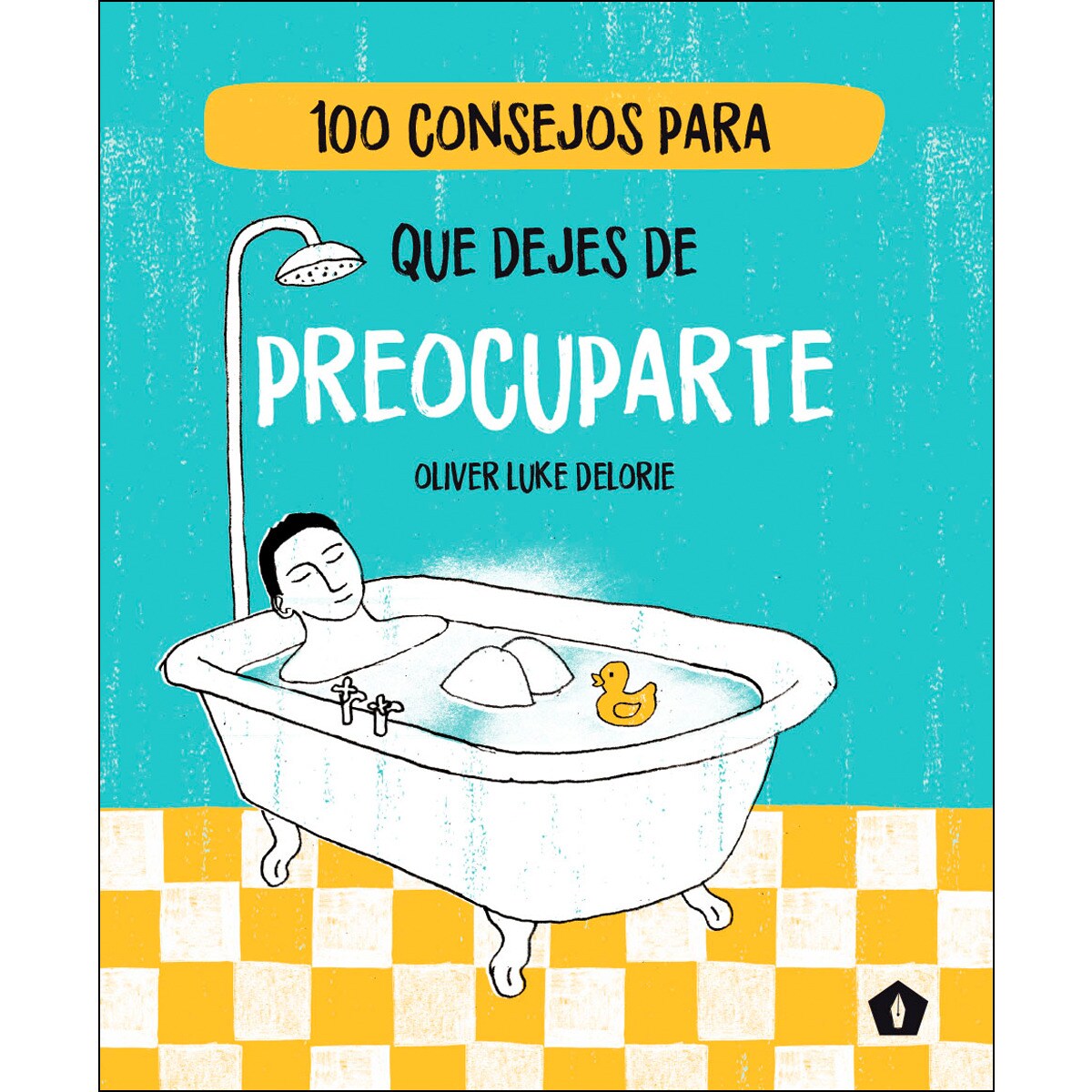 100 Consejos para que Dejes de Preocuparte | Oliver Luke Delorie ...